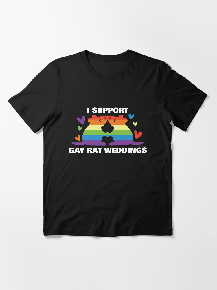 "I Support Gay Rat Weddings - Gay Rat Wedding Pride" T-shirt for Sale ...