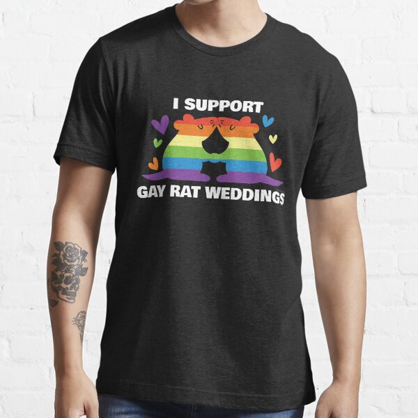 "I Support Gay Rat Weddings - Gay Rat Wedding Pride" T-shirt for Sale ...