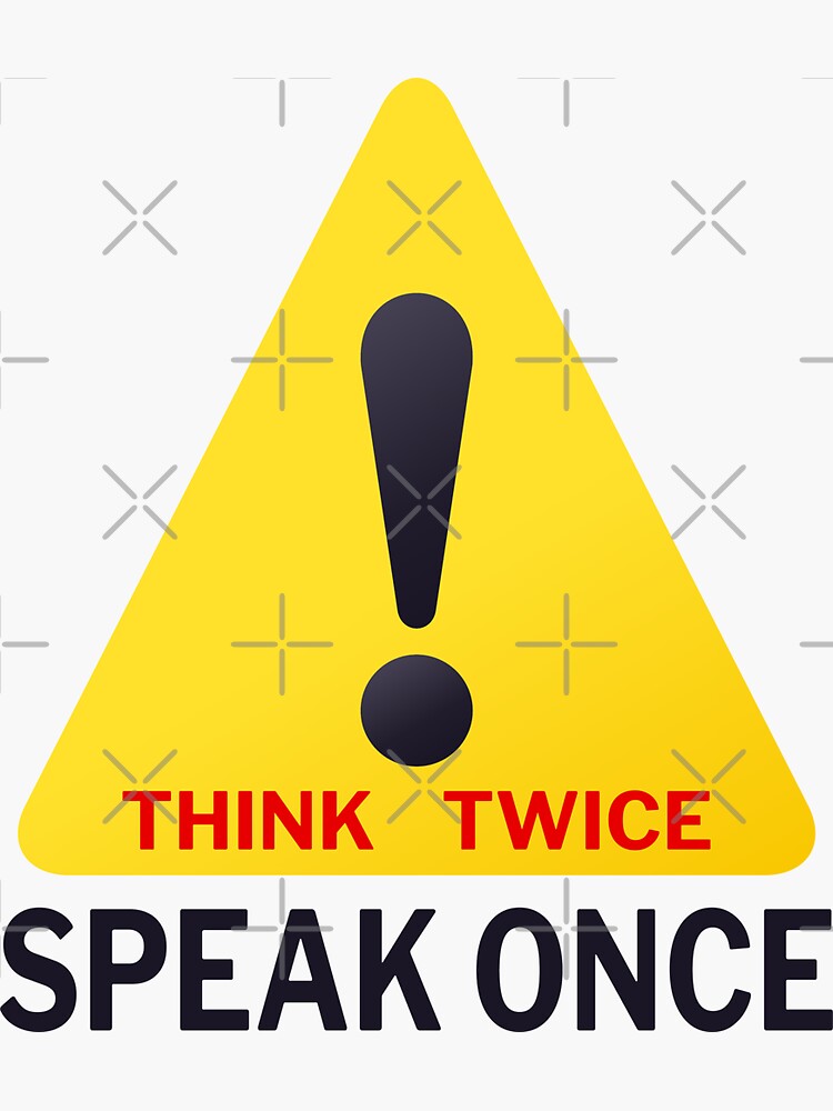 "Think Twice, Speak Once" Sticker for Sale by 4wordsmovement | Redbubble
