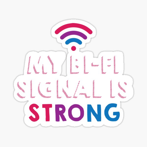 "Gay Pride Lesbian LGBT My BI-FI Signal is STRONG" Sticker for Sale by ...