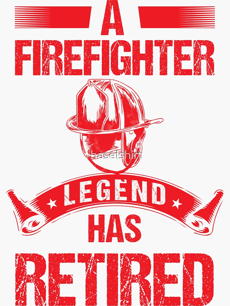 "Retirement Fire Fighter Legend Retired Retiree Gift" Sticker for Sale ...
