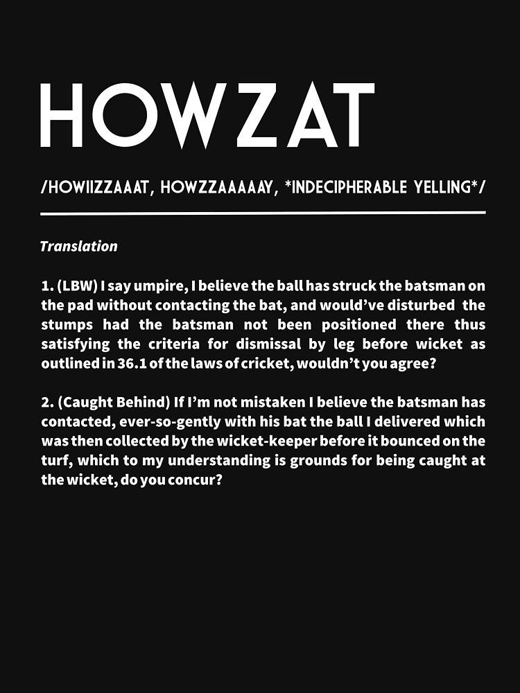 "HOWZAT - The Cricketer's Appeal! (White text)" T-shirt by ...