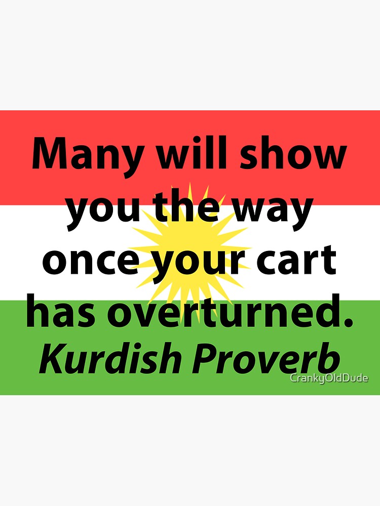 "Many Will Show You The Way - Kurdish Proverb" Sticker by CrankyOldDude ...