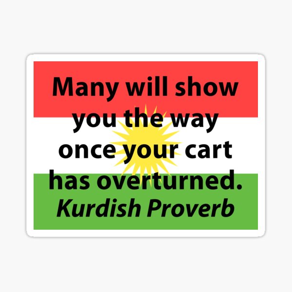 "Many Will Show You The Way - Kurdish Proverb" Sticker by CrankyOldDude ...