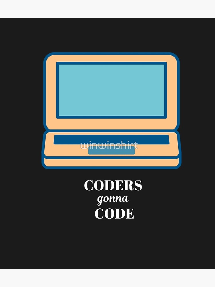 Programmer: Coders Gonna Code Premium Matte Vertical Poster sold by ... Programmer: Coders Gonna Code Premium Matte Vertical Poster sold by ...
