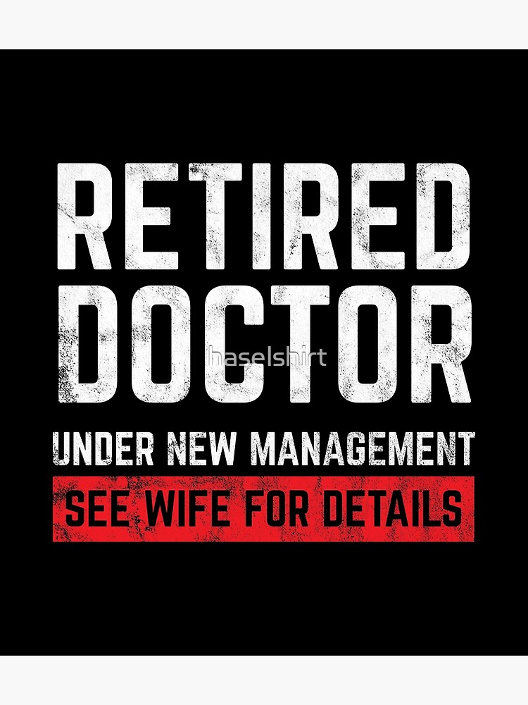 "Retired Doctor Funny Retirement Retiree Gift Idea" Art Print for Sale ...