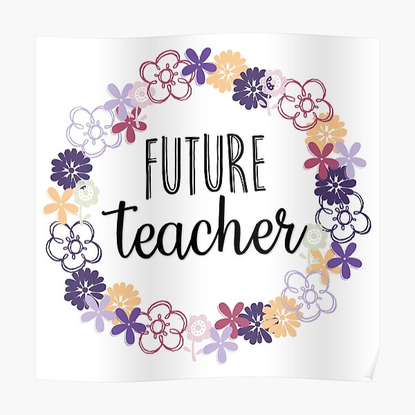 "Future teacher" Poster by bbanks1373 | Redbubble