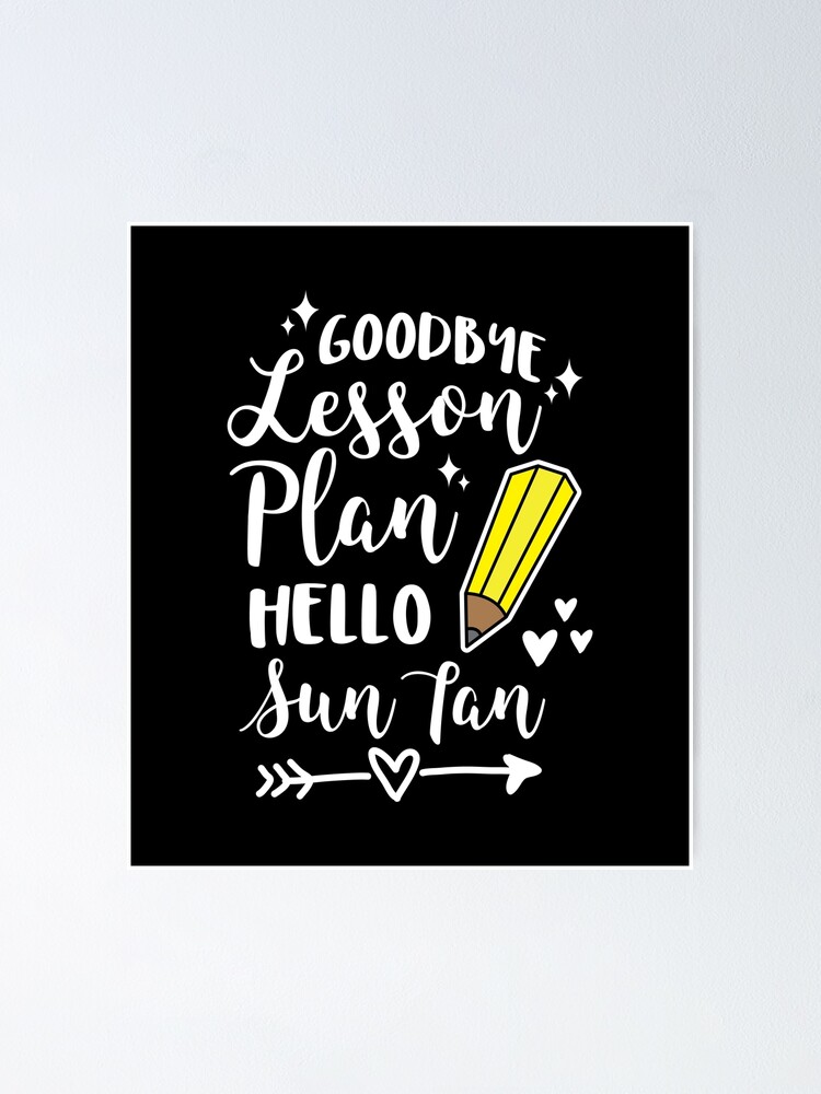 "Teacher Goodbye Lesson Plan Summer Vacation" Poster for Sale by ...