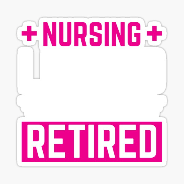 "Nursing Legend Has Retired Retirement Gift Idea" Sticker for Sale by ...