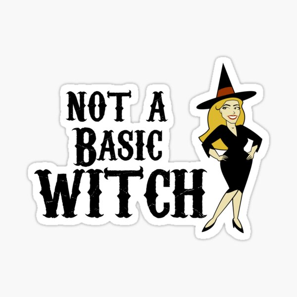 "Not a Basic Witch" Sticker by Betterblue | Redbubble