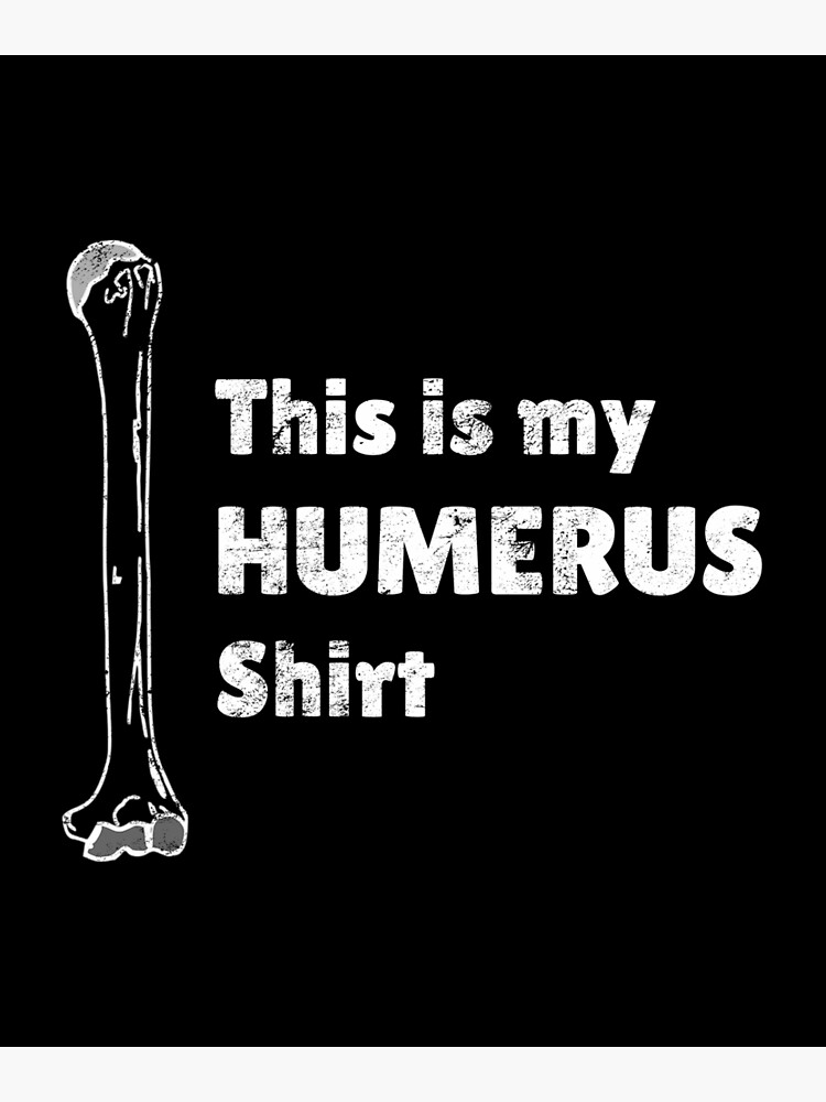 "This Is My Humerus graphic Funny Pun design distressed" Poster by ...