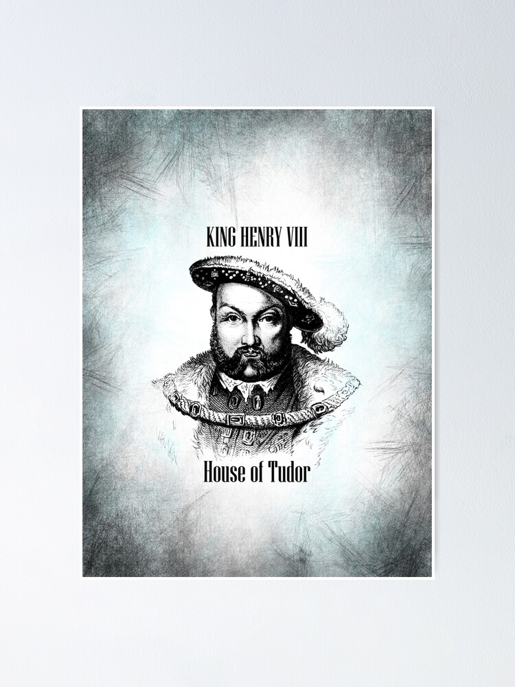 "House of Tudor King Henry VIII" Poster for Sale by Vienna15 | Redbubble