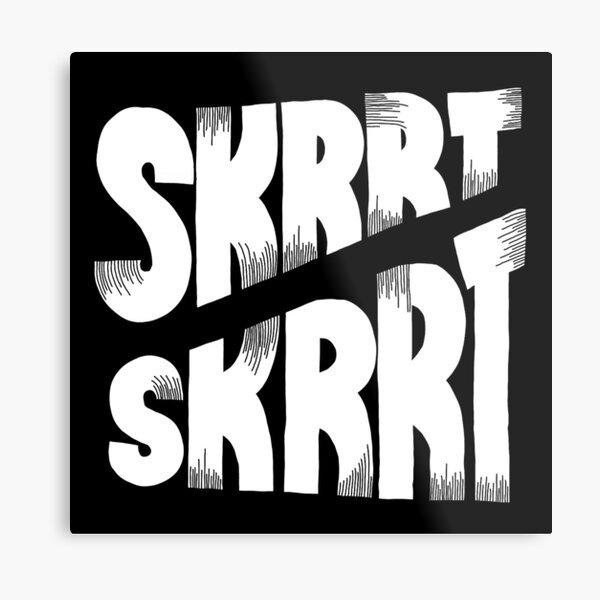 Skrrt Metal Prints | Redbubble