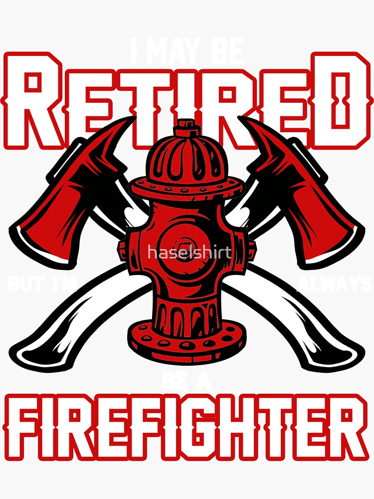 "Retired Firefighter Always Proud Firemen Gift " Sticker for Sale by ...