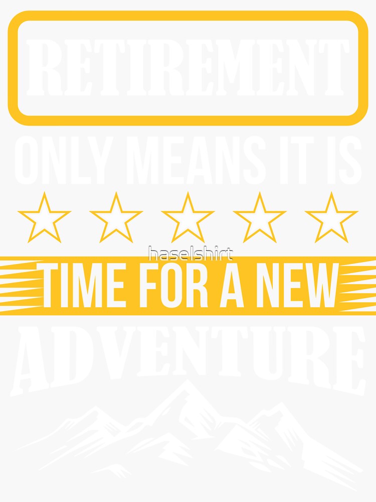 "Retirement Only Means Time for A New Adventure Retiree" Sticker for ...