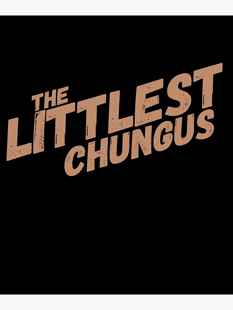 "Funny Littlest Chungus Meme" Art Print for Sale by bizarregeese ...
