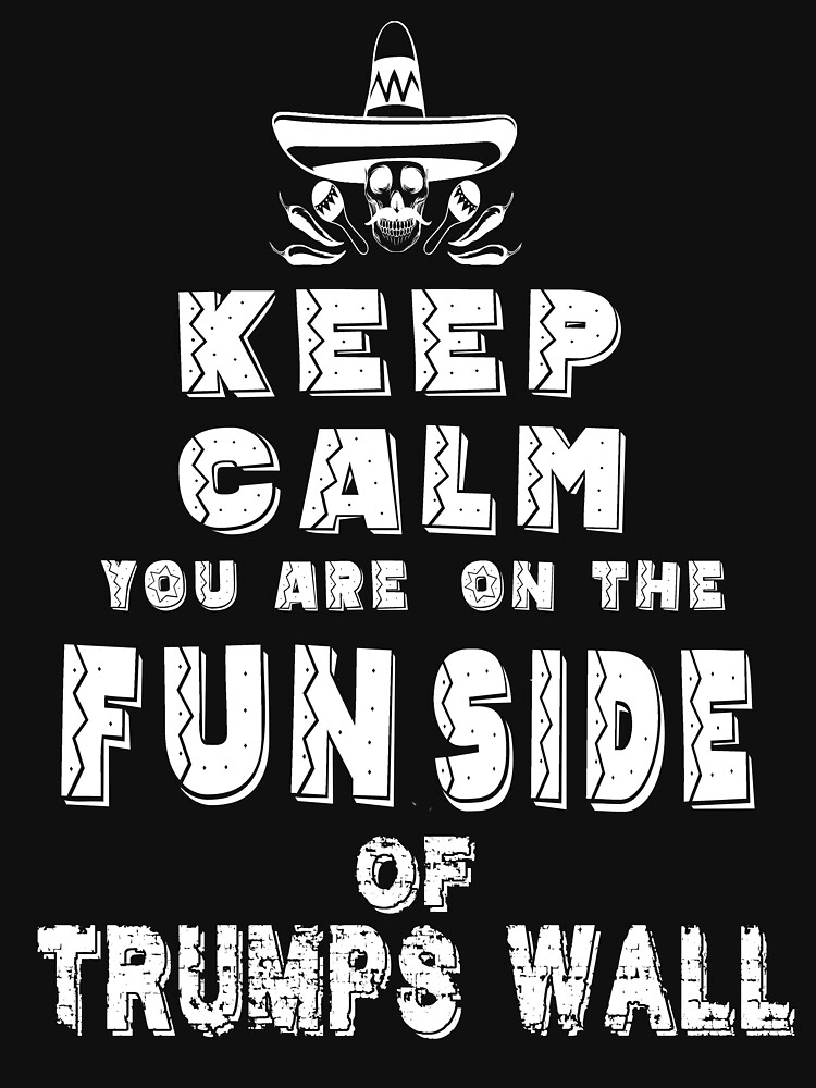 "You're On The Fun Side Of Trump's Wall" Essential T-Shirt for Sale by ...