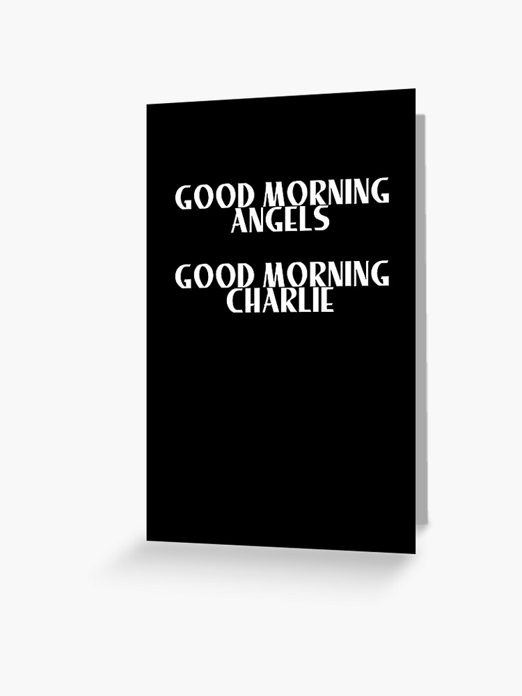 "Good Morning Charlie's Angels" Greeting Card for Sale by ConnorMcKee ...