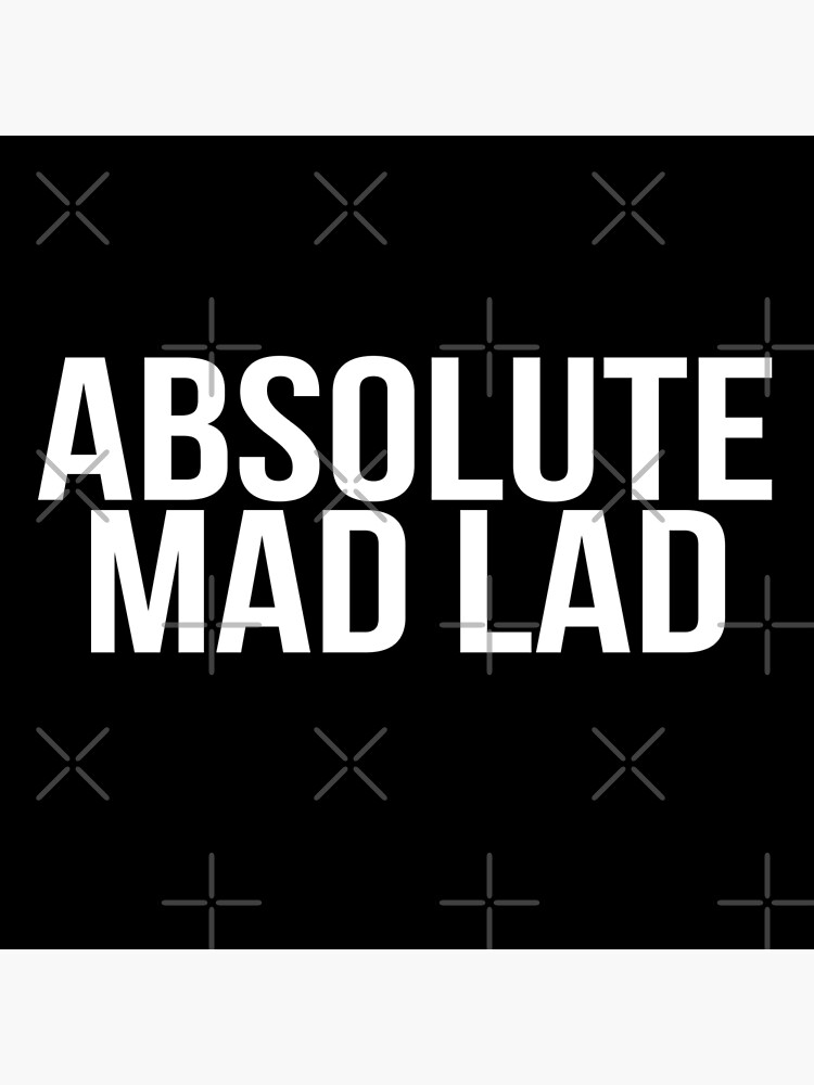 "Absolute Mad Lad Quote, Funny Internet Meme" Poster for Sale by ...