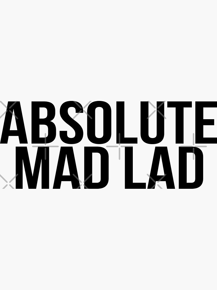 "Absolute Mad Lad Quote, Funny Internet Meme" Sticker for Sale by ...