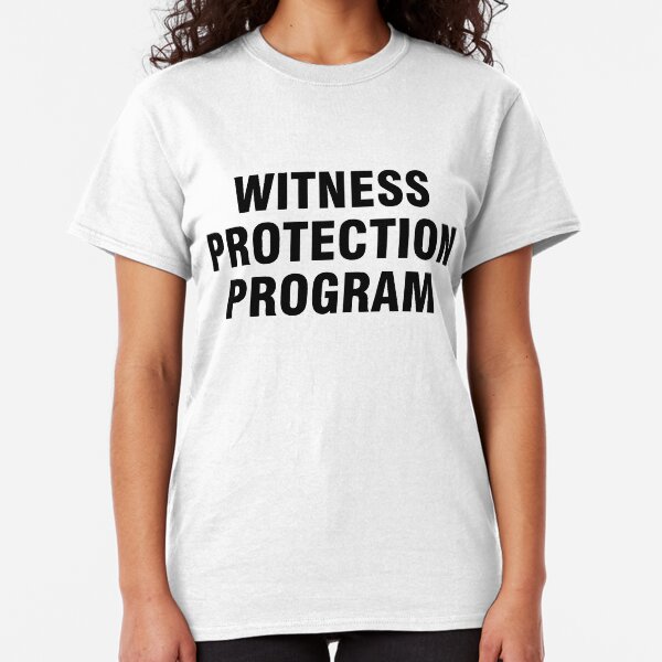 Witness Protection Program T-Shirts | Redbubble