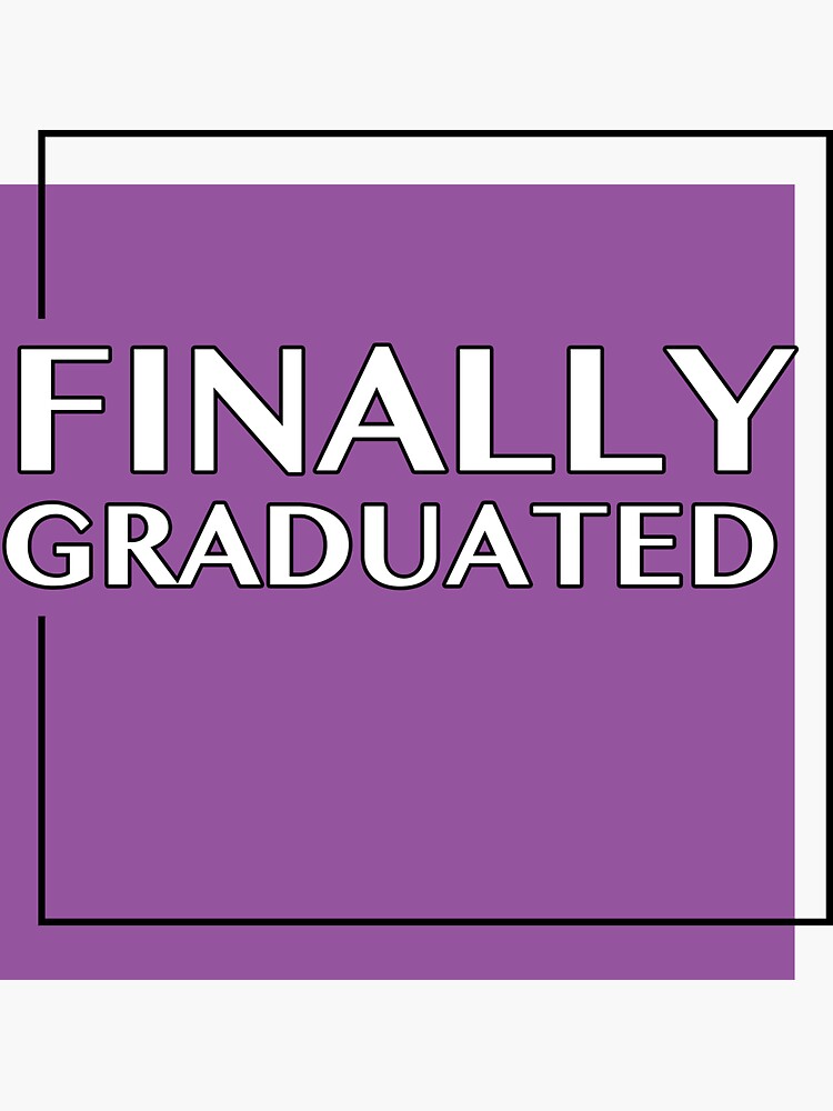 "Finally Graduated" Sticker by hiphopsmokeout | Redbubble