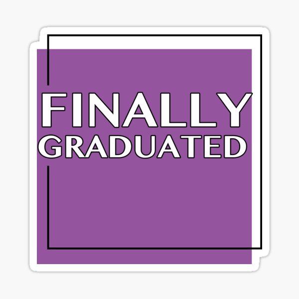 "Finally Graduated" Sticker by hiphopsmokeout | Redbubble