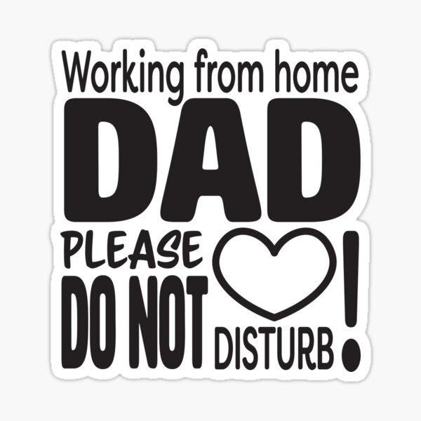 "Working from home DAD please do not disturb" Sticker for Sale by ...