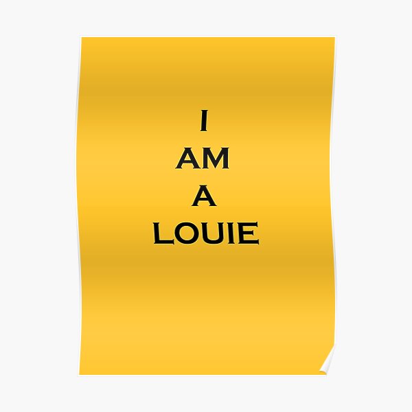"I AM A LOUIE" Poster by Celinaillust | Redbubble