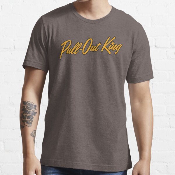 "Pull-Out King" T-shirt for Sale by plushpop | Redbubble | portlandia t ...