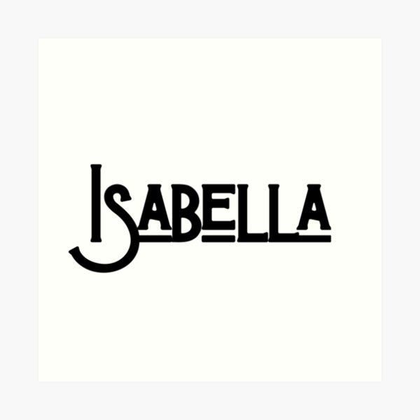"isabella name" Art Print by ayladsilva | Redbubble