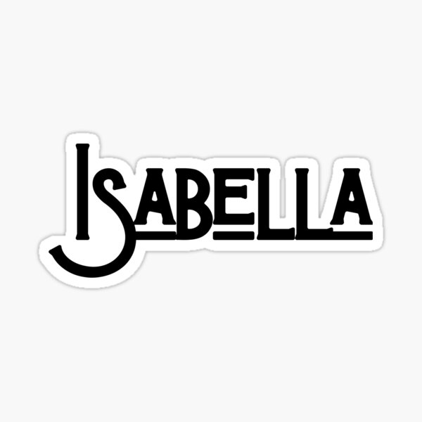 "isabella name" Sticker for Sale by ayladsilva | Redbubble