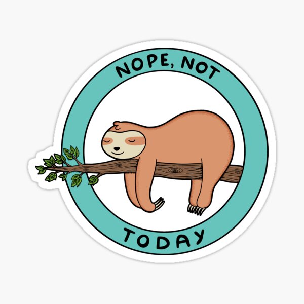 "Nope, not Today" Sticker by coffeeman | Redbubble