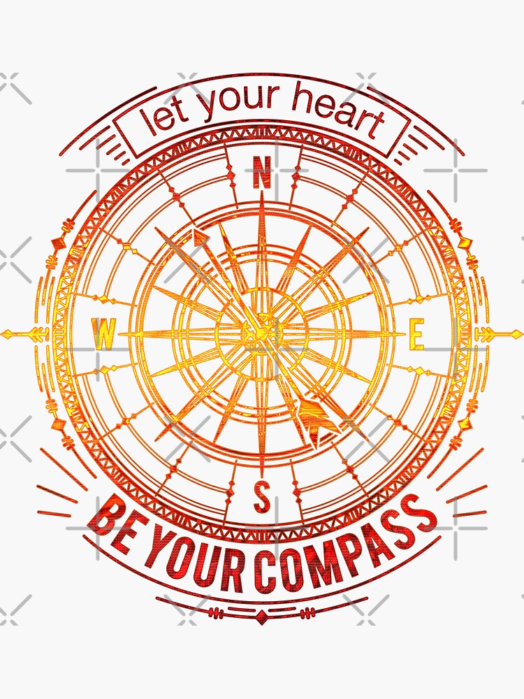 "Let Your Heart Be Your Compass" Sticker by wolfgangrainer | Redbubble