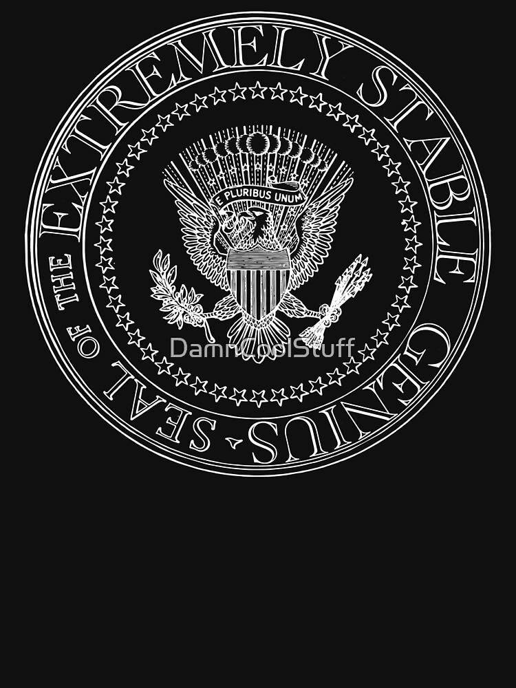 "Extremely Stable Genius Quote - Presidential Seal Parody" T-shirt for ...