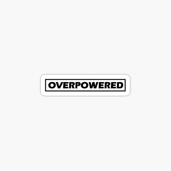 Overpowered Gifts & Merchandise | Redbubble