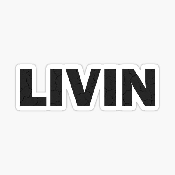 "LIVIN" Sticker by JTK667 | Redbubble