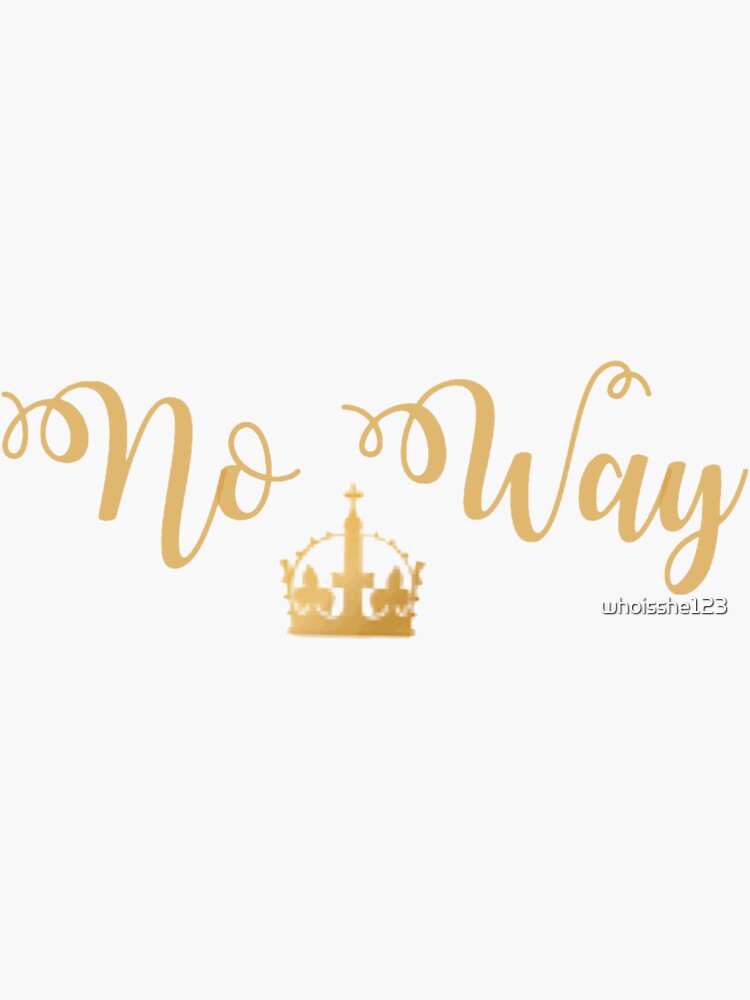 "No Way (Six the Musical)" Sticker for Sale by whoisshe123 | Redbubble