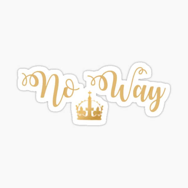 "No Way (Six the Musical)" Sticker for Sale by whoisshe123 | Redbubble