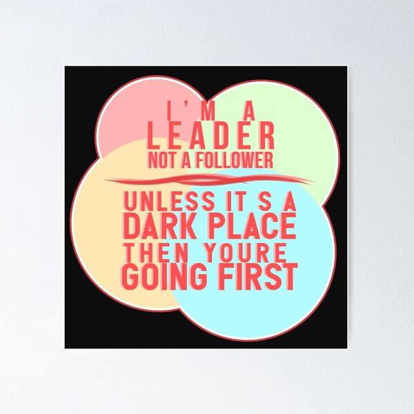 "Im a leader not a follower" Poster by horstdesigns | Redbubble