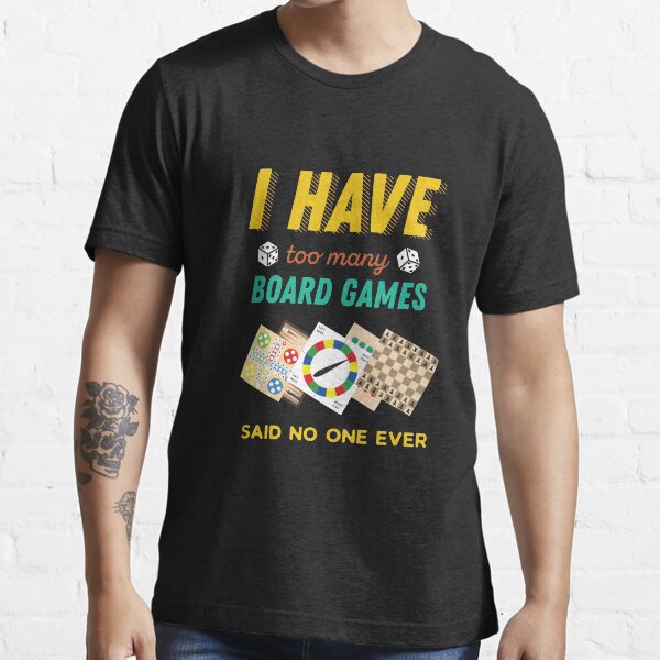 "I Have Too Many Board Games Funny " T-shirt for Sale by Mikeyy109 ...