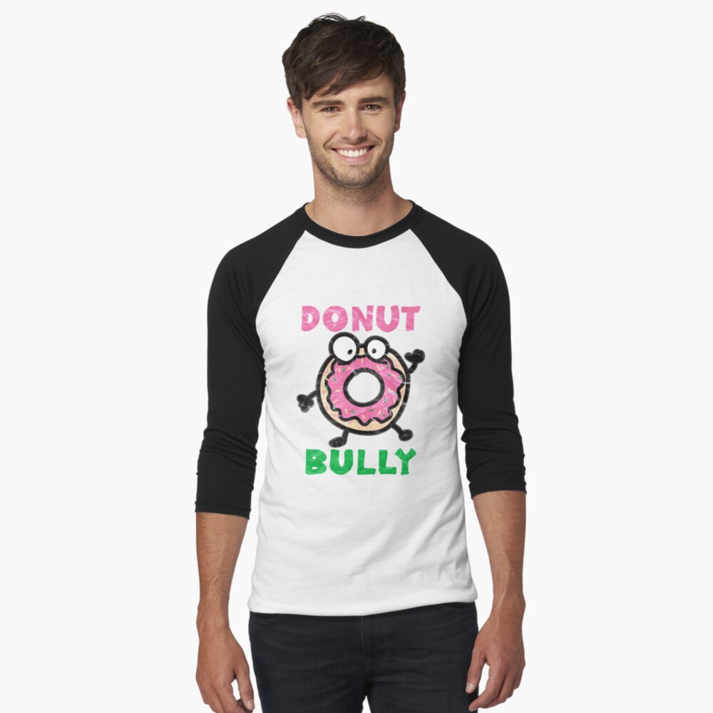 "Donut Bully Funny Anti Bullying " Poster for Sale by AlphaDist2 ...
