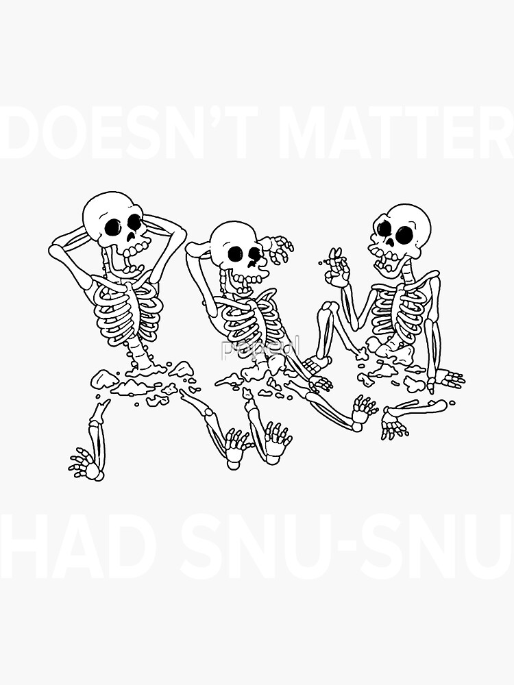"Doesn't Matter Had Snu Snu" Sticker for Sale by popcul | Redbubble