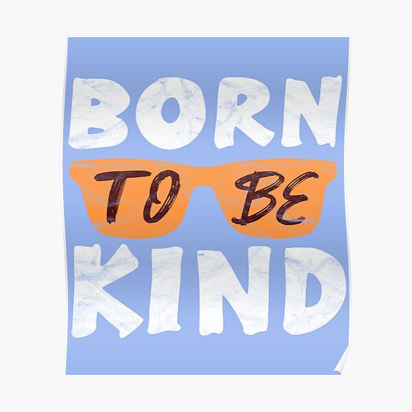 "Born To Be Kind Anti Bullying" Poster by AlphaDist2 | Redbubble