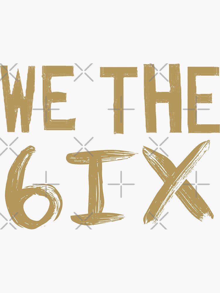 "We The 6ix" Sticker for Sale by xavierjfong | Redbubble