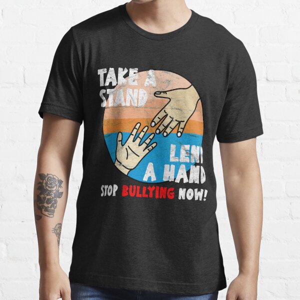 "Take A Stand Lend A Hand Stop Bullying Now " T-shirt for Sale by ...