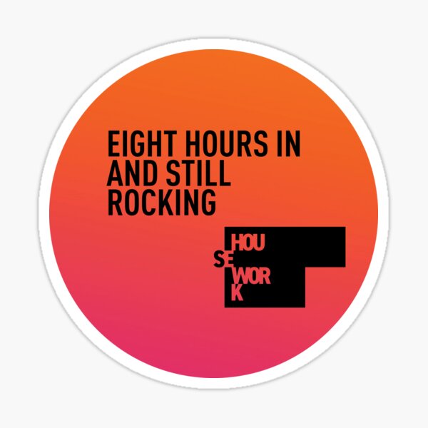 "HOUSEWORK - STILL ROCKING" Sticker by WeAreHousework | Redbubble
