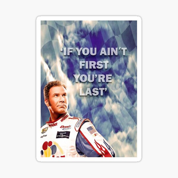 If You Aint First Youre Last Stickers | Redbubble