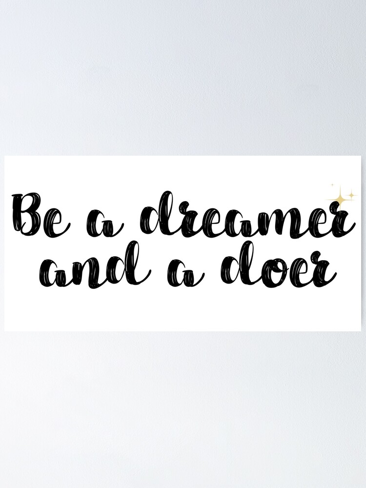 "Dreamer and Doer Quote" Poster by denisethorn | Redbubble
