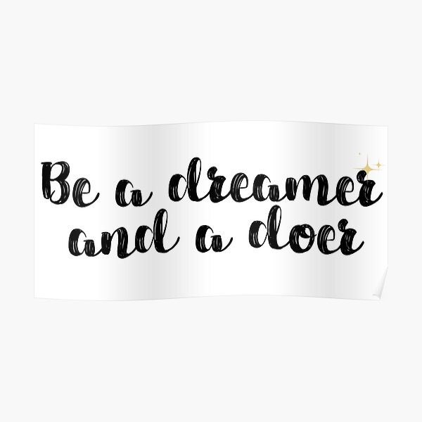 "Dreamer and Doer Quote" Poster by denisethorn | Redbubble